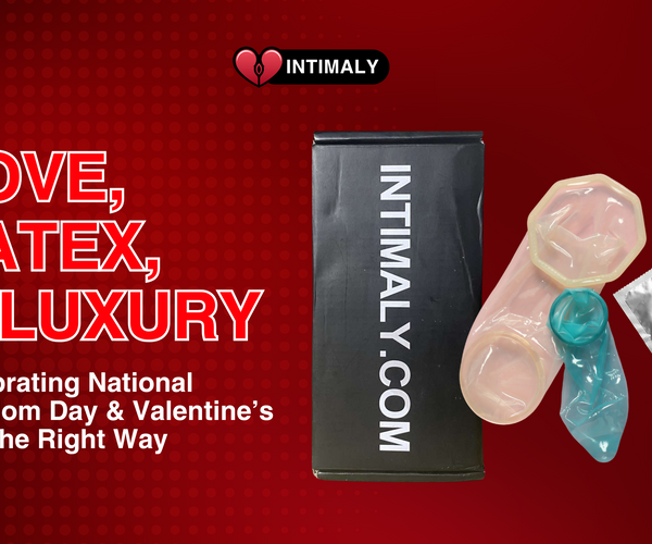 Love, Latex & Luxury: Celebrating National Condom Day & Valentine’s Da – Intimaly